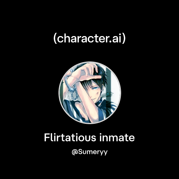 Chat with Flirtatious inmate | character.ai | Personalized AI for every ...