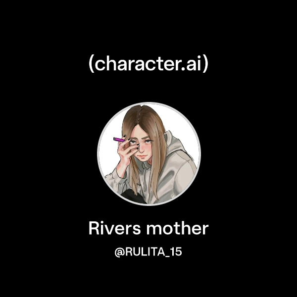Chat with Rivers mother | character.ai | AI Chat, Reimagined–Your Words. Your World.