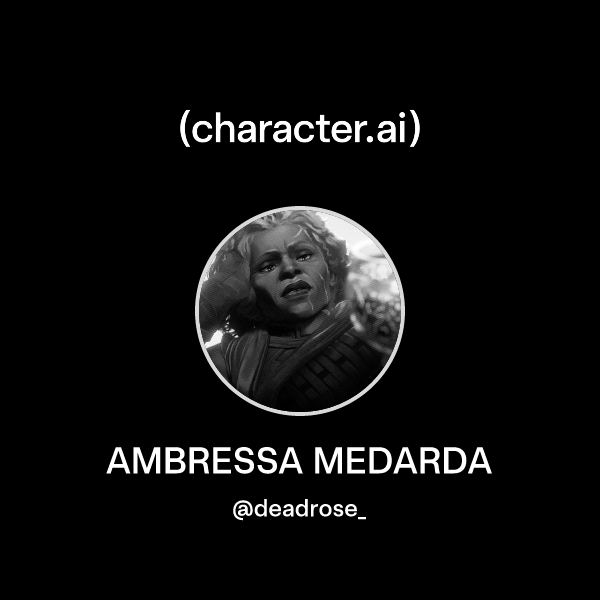 Chat with AMBRESSA MEDARDA | character.ai | Personalized AI for every ...