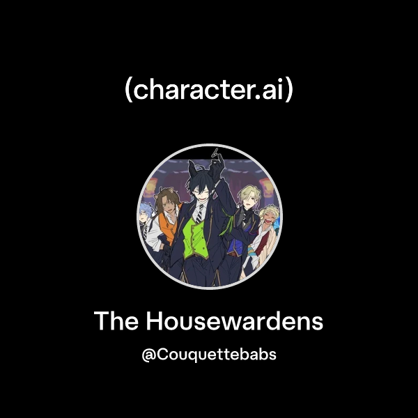 Chat with The Housewardens | character.ai | AI Chat, Reimagined–Your ...