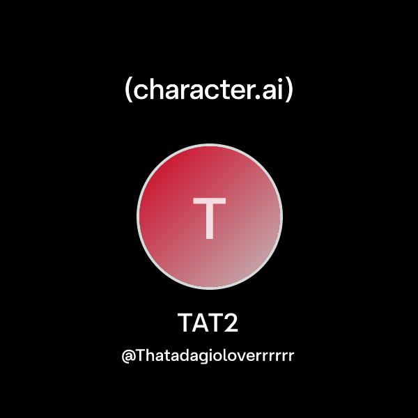 Chat with TAT2 | character.ai | AI Chat, Reimagined–Your Words. Your World.