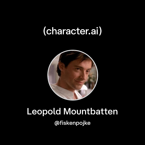 Chat with Leopold Mountbatten | character.ai | Personalized AI for ...