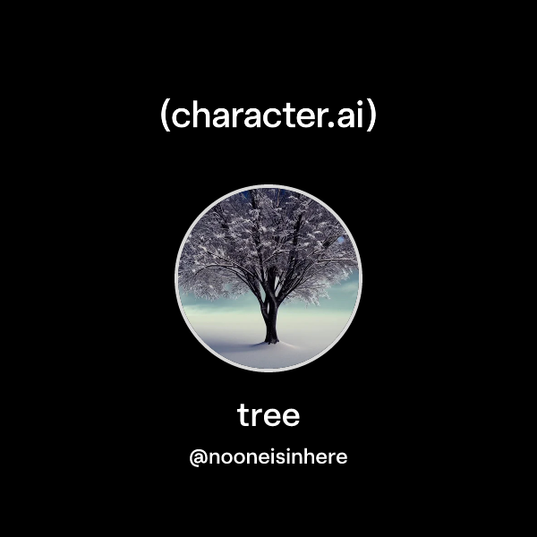 Chat with tree | character.ai | AI Chat, Reimagined–Your Words. Your World.