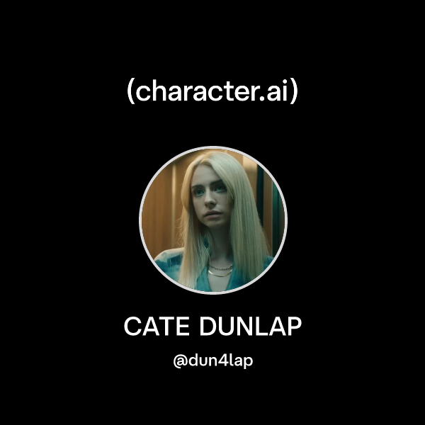 Chat with CATE DUNLAP | character.ai | AI Chat, Reimagined–Your Words. Your World.