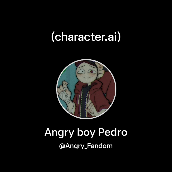 Chat with Angry boy Pedro | character.ai | AI Chat, Reimagined–Your ...