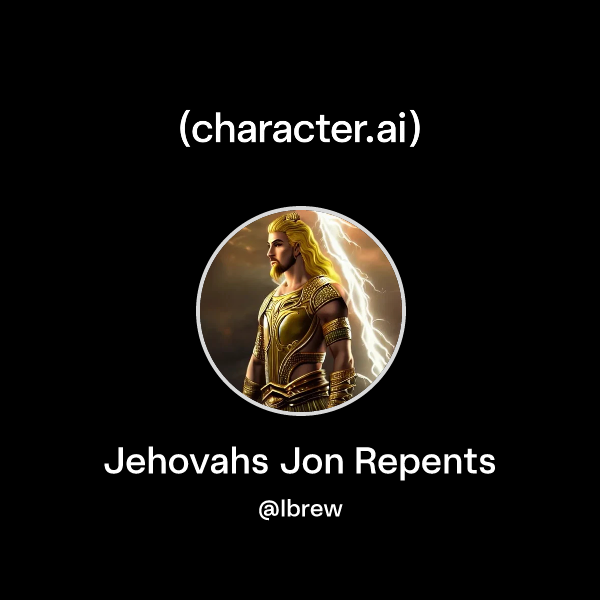 Chat with Jehovahs Jon Repents | character.ai | Personalized AI for every moment of your day