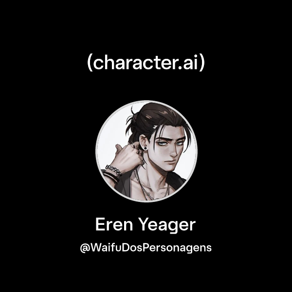 Chat with Eren Yeager | character.ai | Personalized AI for every moment of your day