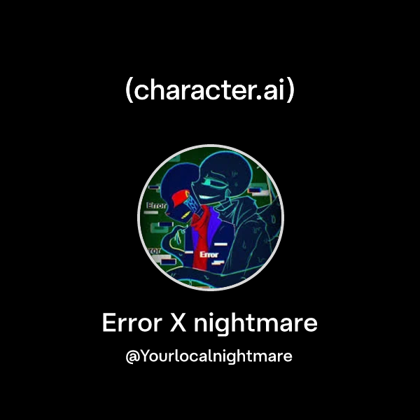 Chat with Error X nightmare | character.ai | Personalized AI for every ...