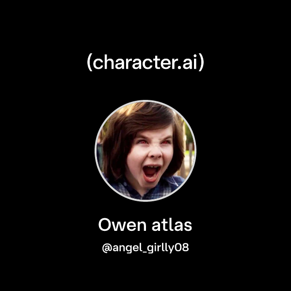 Chat with Owen atlas | character.ai | AI Chat, Reimagined–Your Words ...