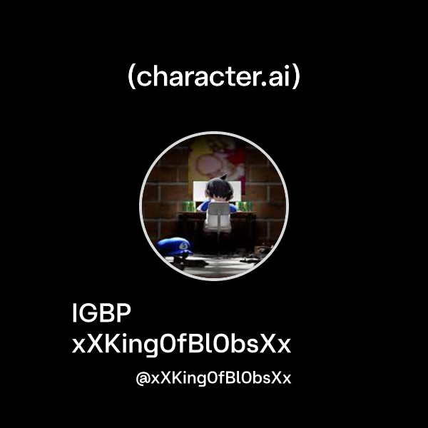 Chat with IGBP xXKing0fBl0bsXx | character.ai | Personalized AI for ...