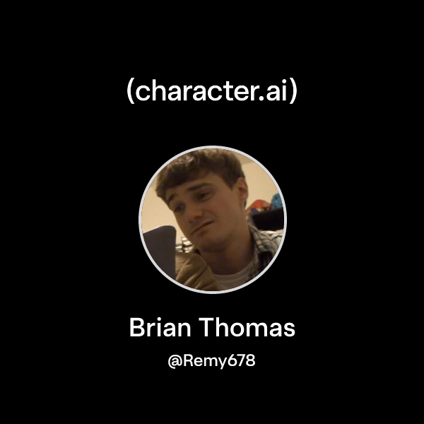 Chat with Brian Thomas | character.ai | AI Chat, Reimagined–Your Words ...