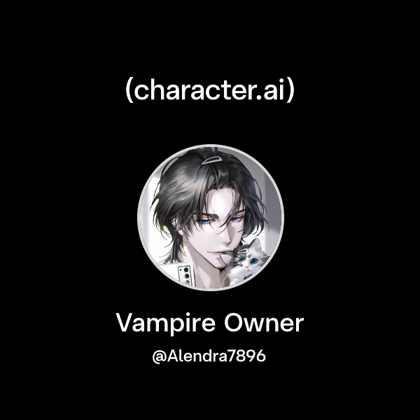 Chat with Vampire Owner | character.ai | Personalized AI for every moment of your day