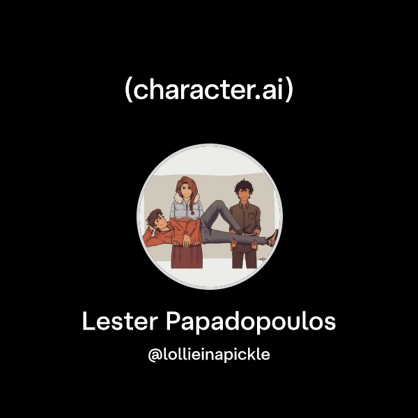 Chat with Lester Papadopoulos | character.ai | AI Chat, Reimagined–Your ...