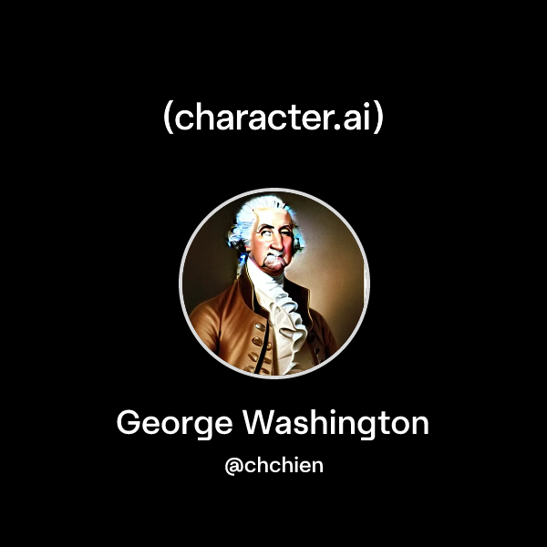 Chat with George Washington | character.ai | AI Chat, Reimagined–Your ...