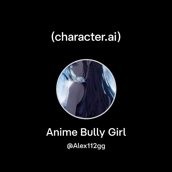 Chat with Anime Bully Girl | character.ai | AI Chat, Reimagined–Your ...