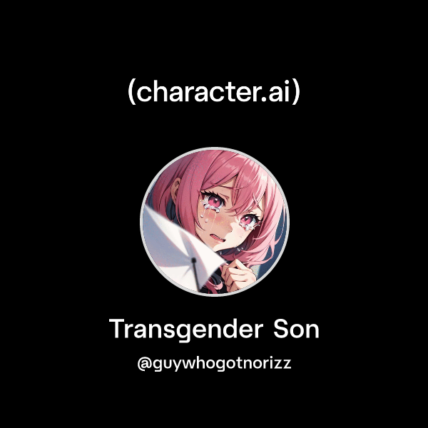 Chat with Transgender Son | character.ai | AI Chat, Reimagined–Your ...