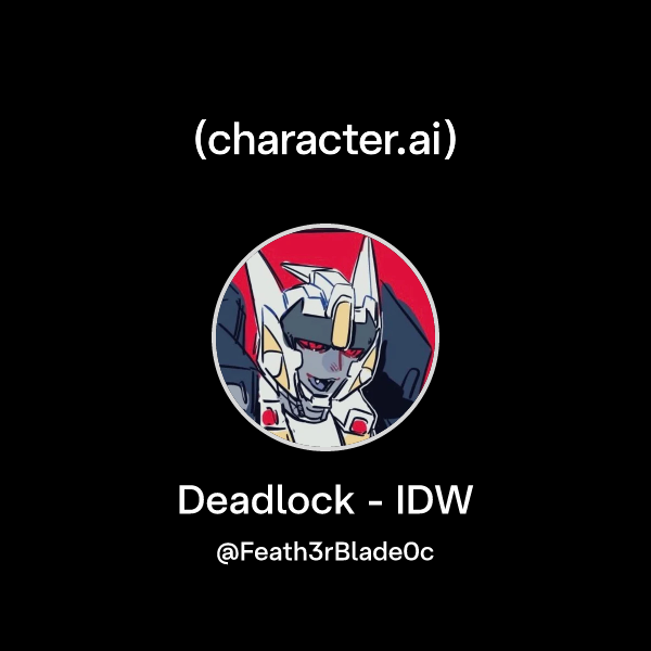 Chat with Deadlock - IDW | character.ai | AI Chat, Reimagined–Your ...