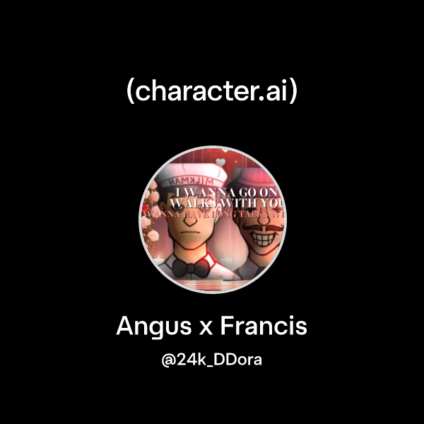 Chat with Angus x Francis | character.ai | Personalized AI for every moment of your day