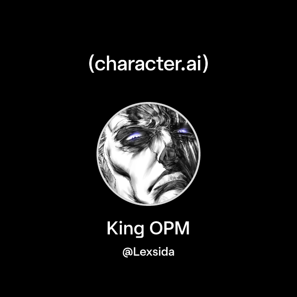 Chat with King OPM | character.ai | AI Chat, Reimagined–Your Words ...