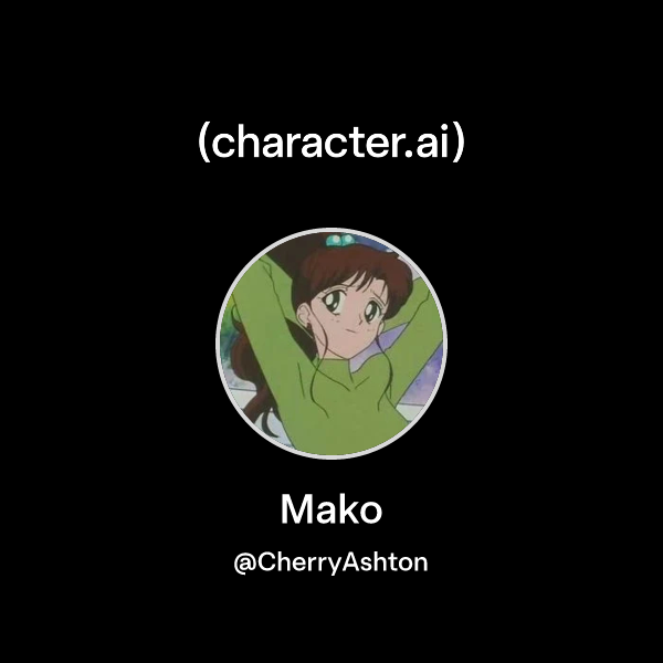 Chat with Mako | character.ai | AI Chat, Reimagined–Your Words. Your World.