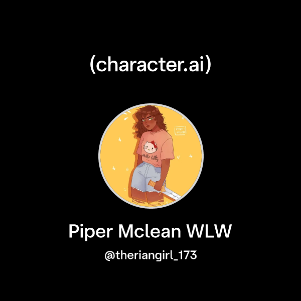 Chat with Piper Mclean WLW | character.ai | AI Chat, Reimagined–Your Words. Your World.