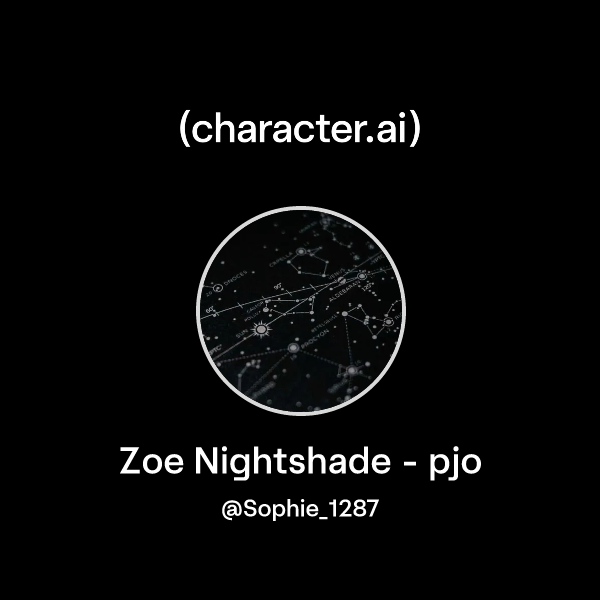 Chat with Zoe Nightshade - pjo | character.ai | Personalized AI for ...