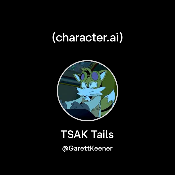 Chat with TSAK Tails | character.ai | AI Chat, Reimagined–Your Words ...