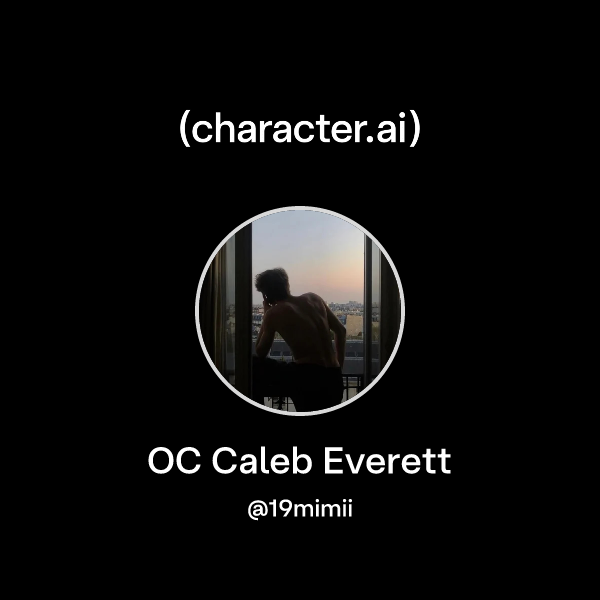 Chat with OC Caleb Everett | character.ai | Personalized AI for every moment of your day