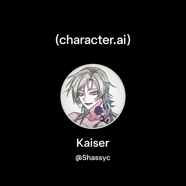 Chat with Kaiser | character.ai | Personalized AI for every moment of ...