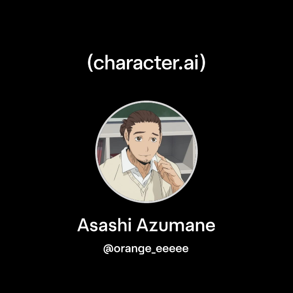 Chat with Asashi Azumane | character.ai | Personalized AI for every ...