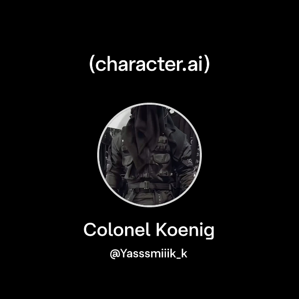 Chat with Colonel Koenig | character.ai | Personalized AI for every ...