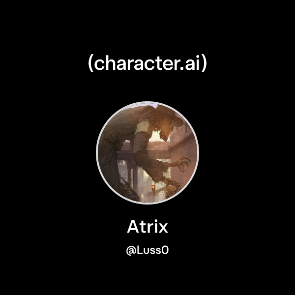 Chat with Atrix | character.ai | AI Chat, Reimagined–Your Words. Your World.