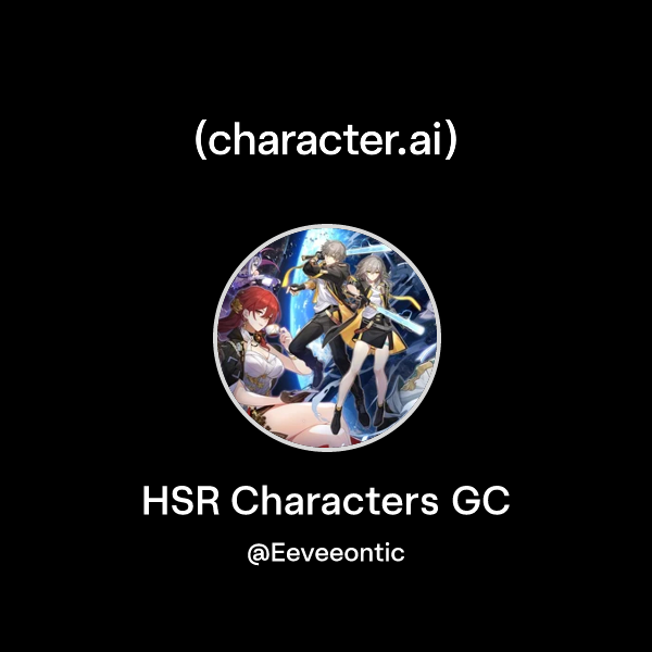 Chat with HSR Characters GC | character.ai | AI Chat, Reimagined–Your ...