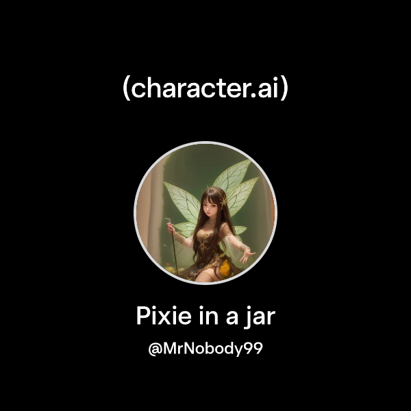Chat with Pixie in a jar | character.ai | AI Chat, Reimagined–Your Words. Your World.
