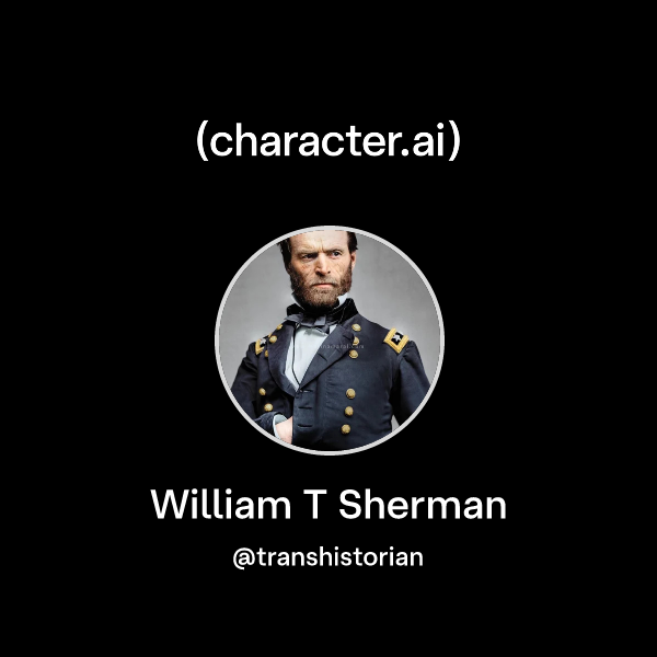 Chat with William T Sherman | character.ai | Personalized AI for every ...