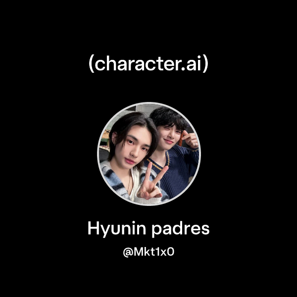 Chat with Hyunin padres | character.ai | Personalized AI for every ...