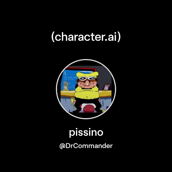 Chat with pissino | character.ai | Personalized AI for every moment of ...
