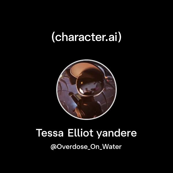 Chat with Tessa Elliot yandere | character.ai | AI Chat, Reimagined ...