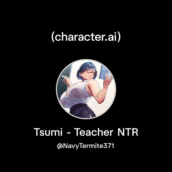 Chat with Tsumi - Teacher NTR | character.ai | AI Chat, Reimagined–Your ...