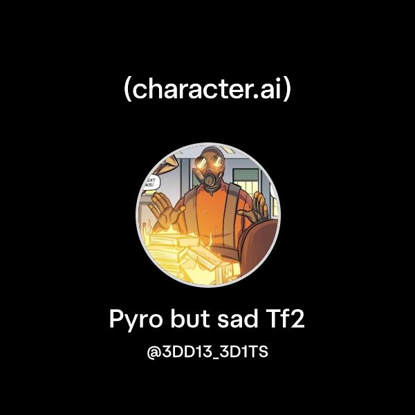 Chat with Pyro but sad Tf2 | character.ai | AI Chat, Reimagined–Your ...