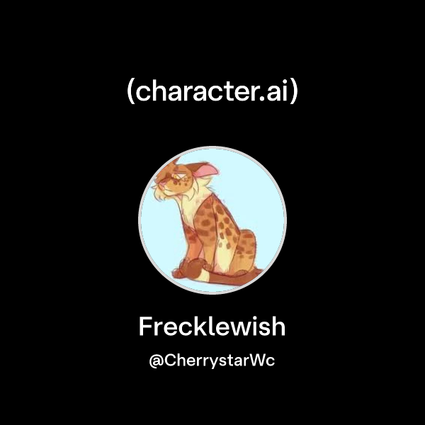 Chat with Frecklewish | character.ai | Personalized AI for every moment ...