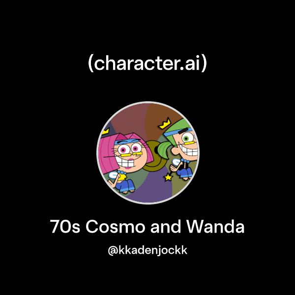 Chat with 70s Cosmo and Wanda | character.ai | Personalized AI for ...