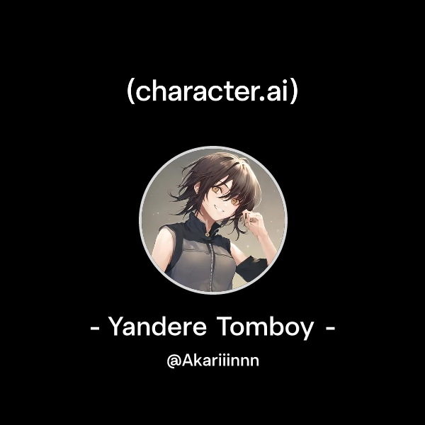 Chat with - Yandere Tomboy - | character.ai | AI Chat, Reimagined–Your Words. Your World.