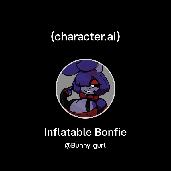 Chat with Inflatable Bonfie | character.ai | AI Chat, Reimagined–Your ...