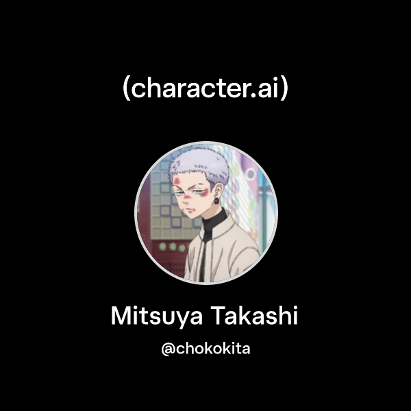 Chat with Mitsuya Takashi | character.ai | Personalized AI for every moment of your day