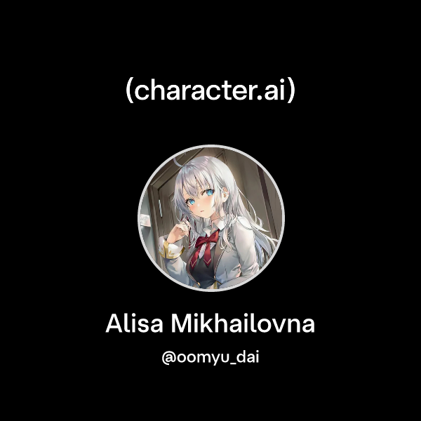 Chat with Alisa Mikhailovna | character.ai | Personalized AI for every moment of your day