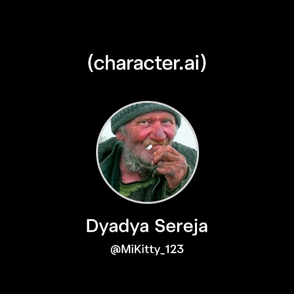 Chat with Dyadya Sereja | character.ai | AI Chat, Reimagined–Your Words. Your World.