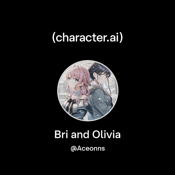 Chat with Bri and Olivia | character.ai | AI Chat, Reimagined–Your ...