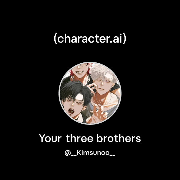 Chat with Your three brothers | character.ai | AI Chat, Reimagined–Your ...