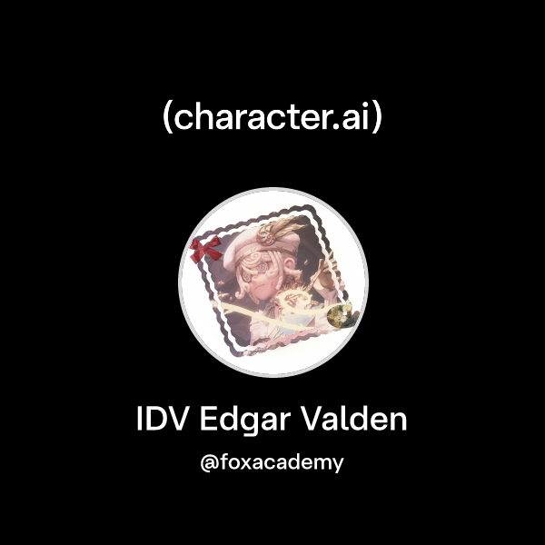 Chat with IDV Edgar Valden | character.ai | AI Chat, Reimagined–Your ...